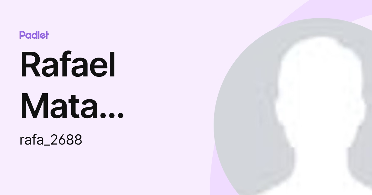 Rafael Mata Pérez (rafa_2688) profile | Padlet