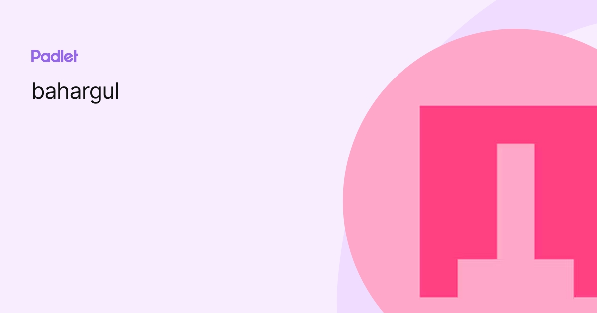 Bahargul Profile Padlet