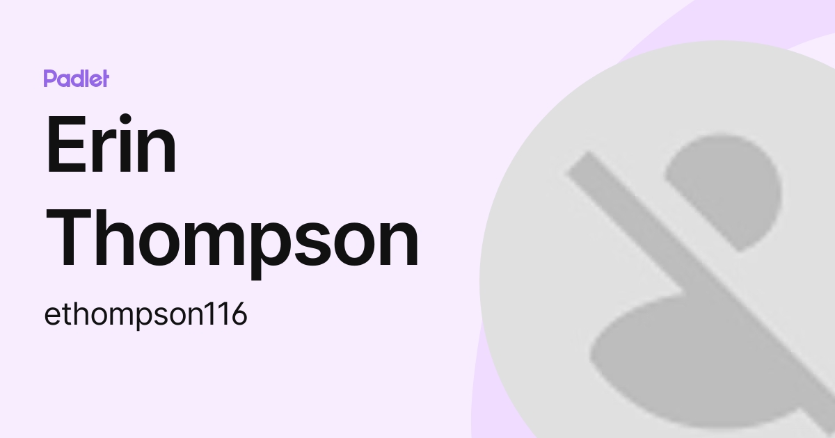 Erin Thompson (ethompson116) profile | Padlet