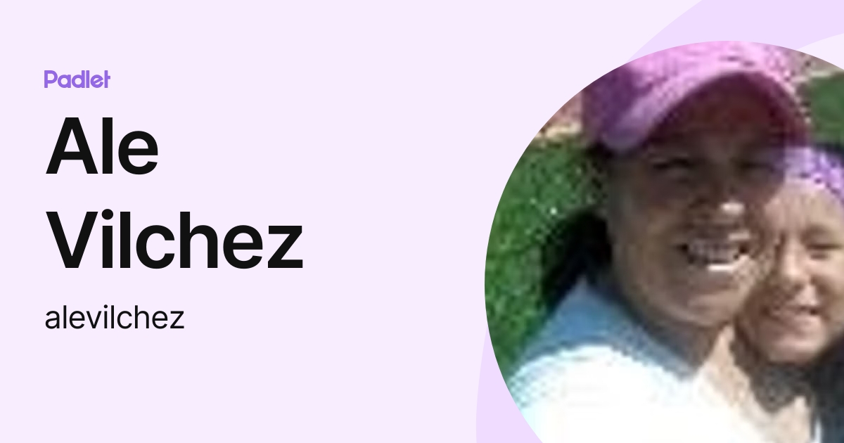 Ale Vilchez (alevilchez) profile | Padlet