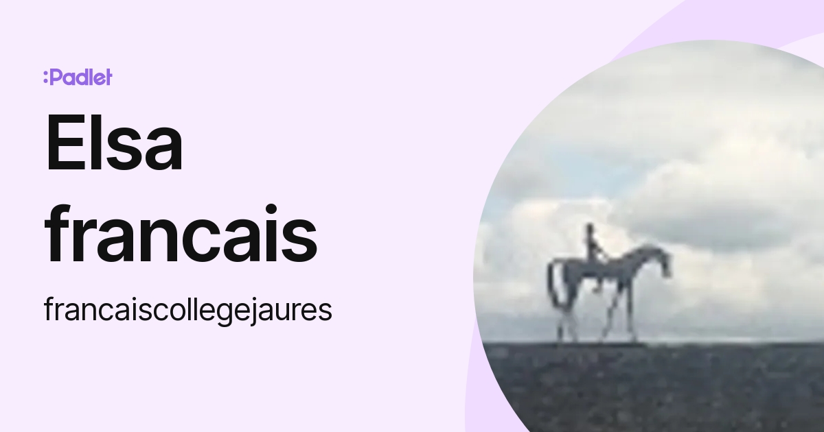 Elsa Francais Francaiscollegejaures Profile Padlet