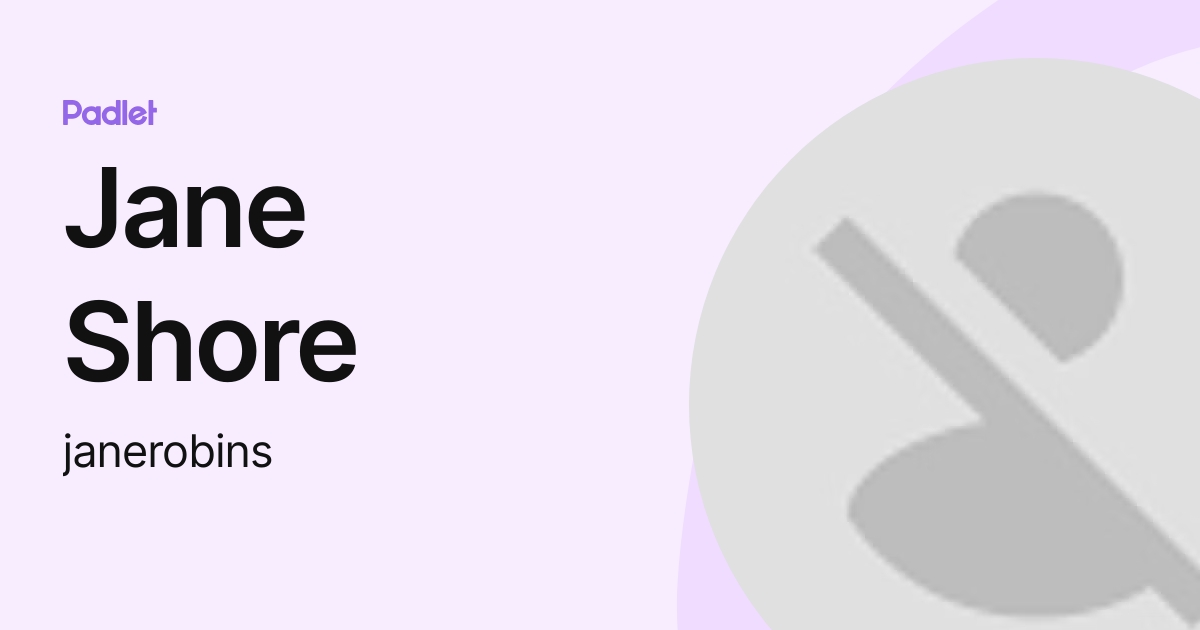 Jane Shore (janerobins) profile | Padlet