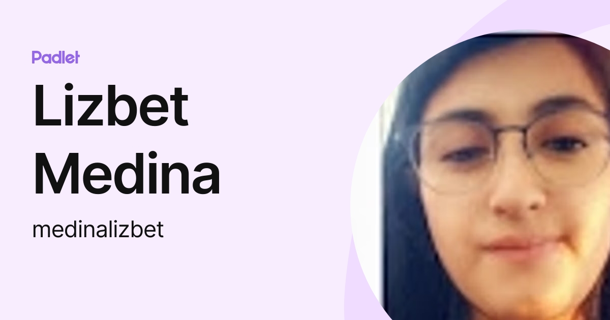 Lizbet Medina (medinalizbet) profile | Padlet