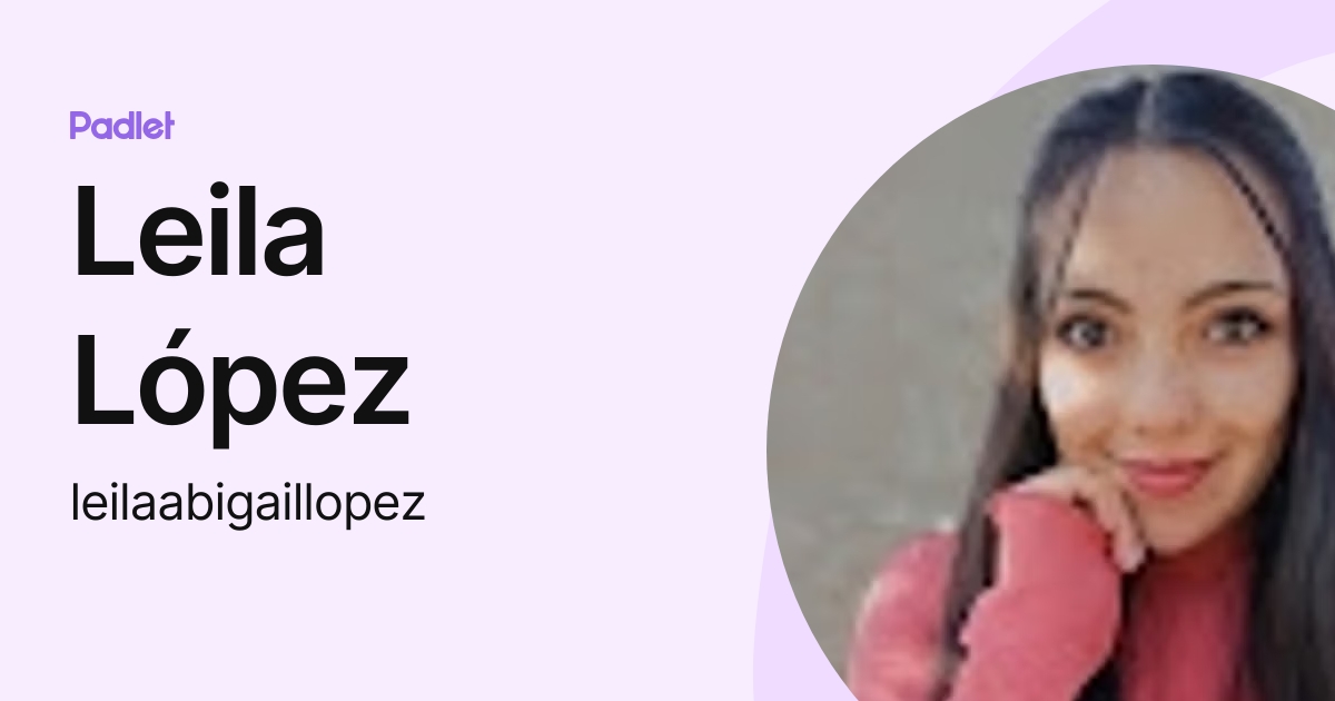 Leila López (leilaabigaillopez) profile | Padlet