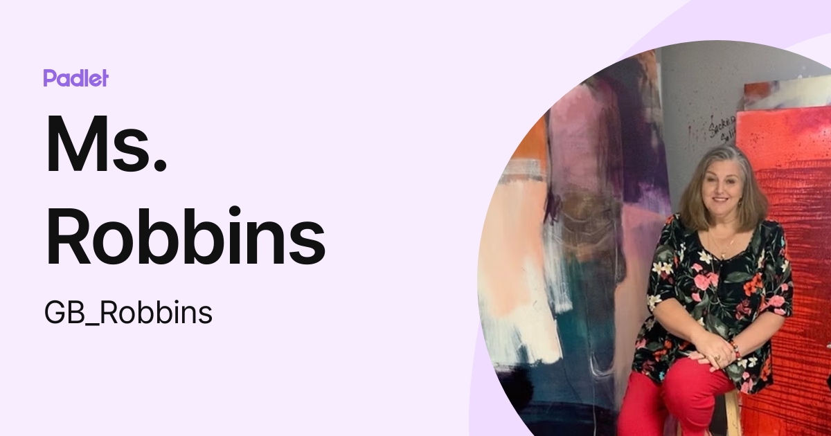 Ms. Robbins (GB_Robbins) profile | Padlet
