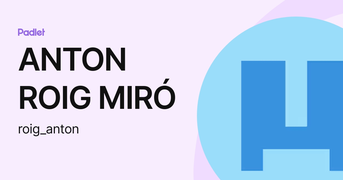 ANTON ROIG MIRÓ (roig_anton) profile | Padlet