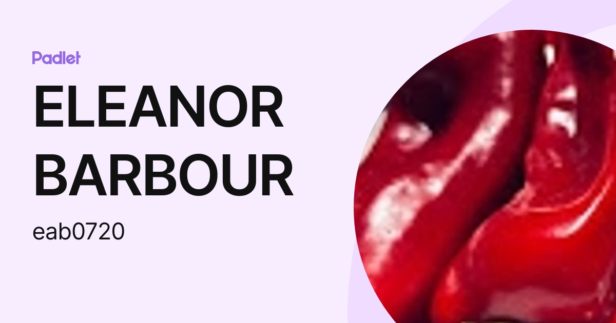 ELEANOR BARBOUR (eab0720) profile | Padlet