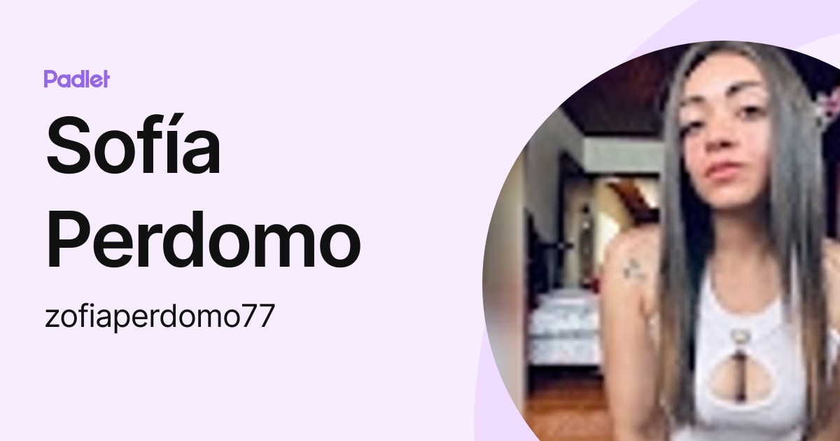Sofía Perdomo (zofiaperdomo77) profile | Padlet