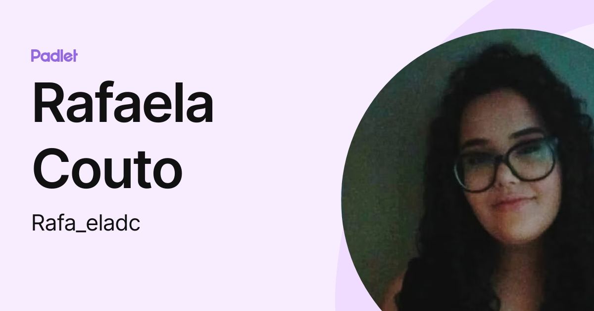 Rafaela Couto (Rafa_eladc) profile | Padlet