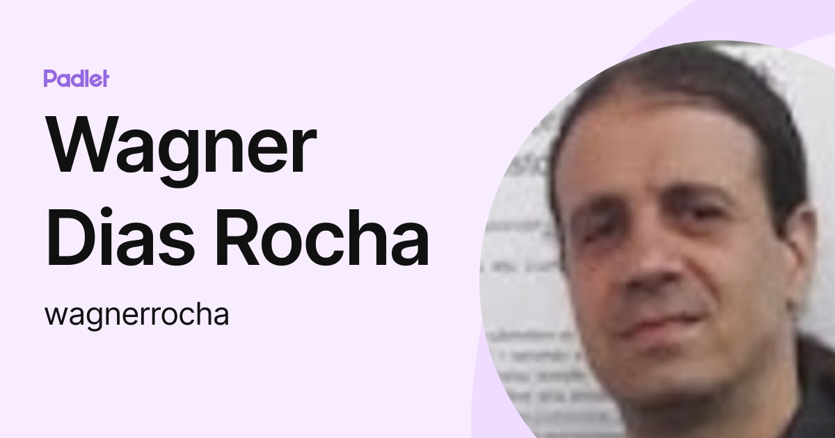 Wagner Dias Rocha (wagnerrocha) profile | Padlet