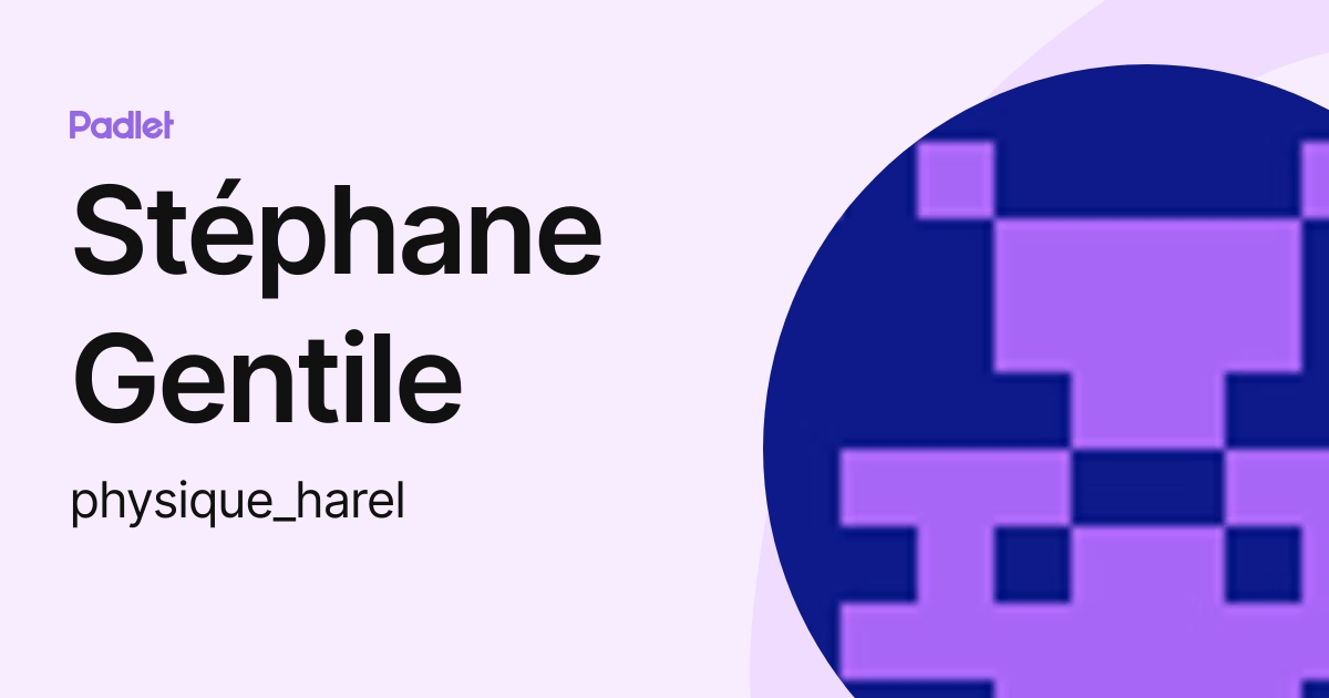 Stéphane Gentile (physique_harel) profile | Padlet
