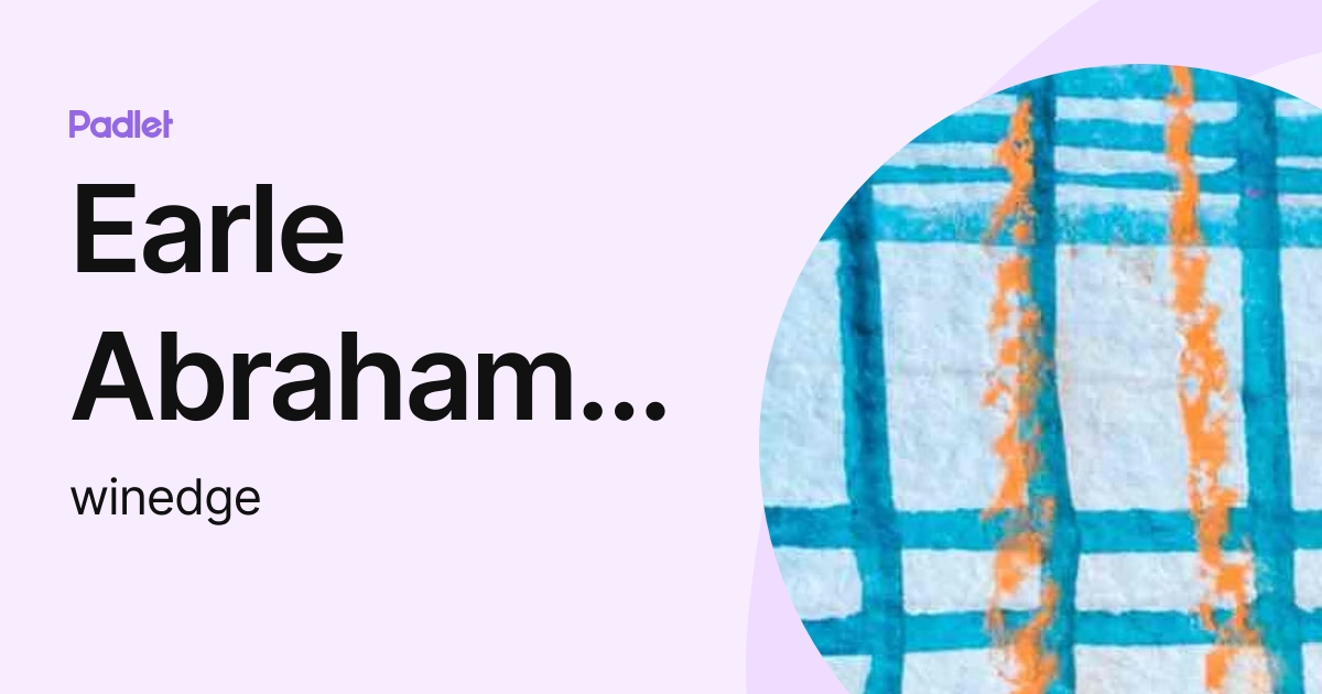 Earle Abrahamson (winedge) profile | Padlet