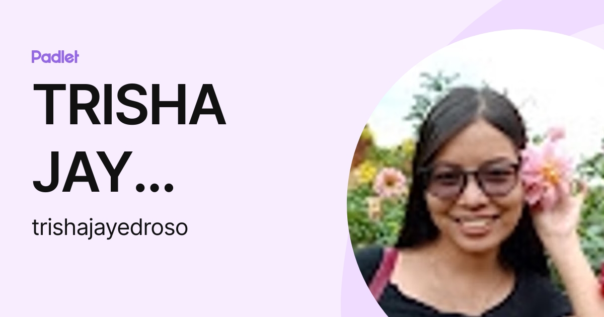 TRISHA JAY EDROSO (trishajayedroso) profile | Padlet