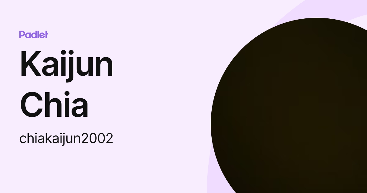 Kaijun Chia (chiakaijun2002) profile | Padlet