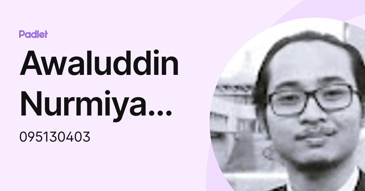 Awaluddin Nurmiyanto (095130403) profile | Padlet