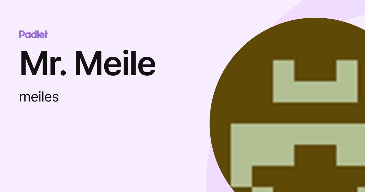 Mr. Meile (meiles) profile | Padlet