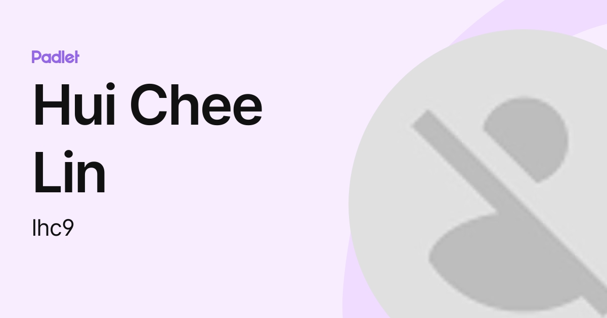 Hui Chee Lin (lhc9) profile | Padlet