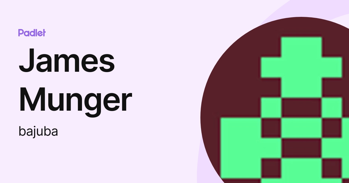 James Munger (bajuba) profile | Padlet