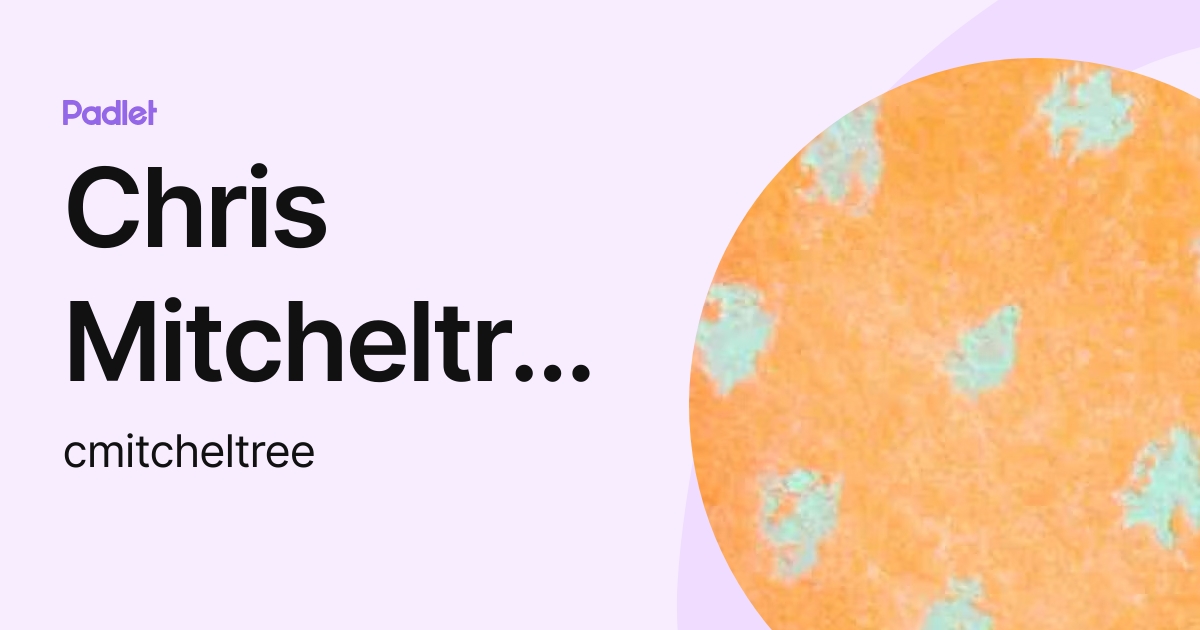 Chris Mitcheltree (cmitcheltree) profile | Padlet