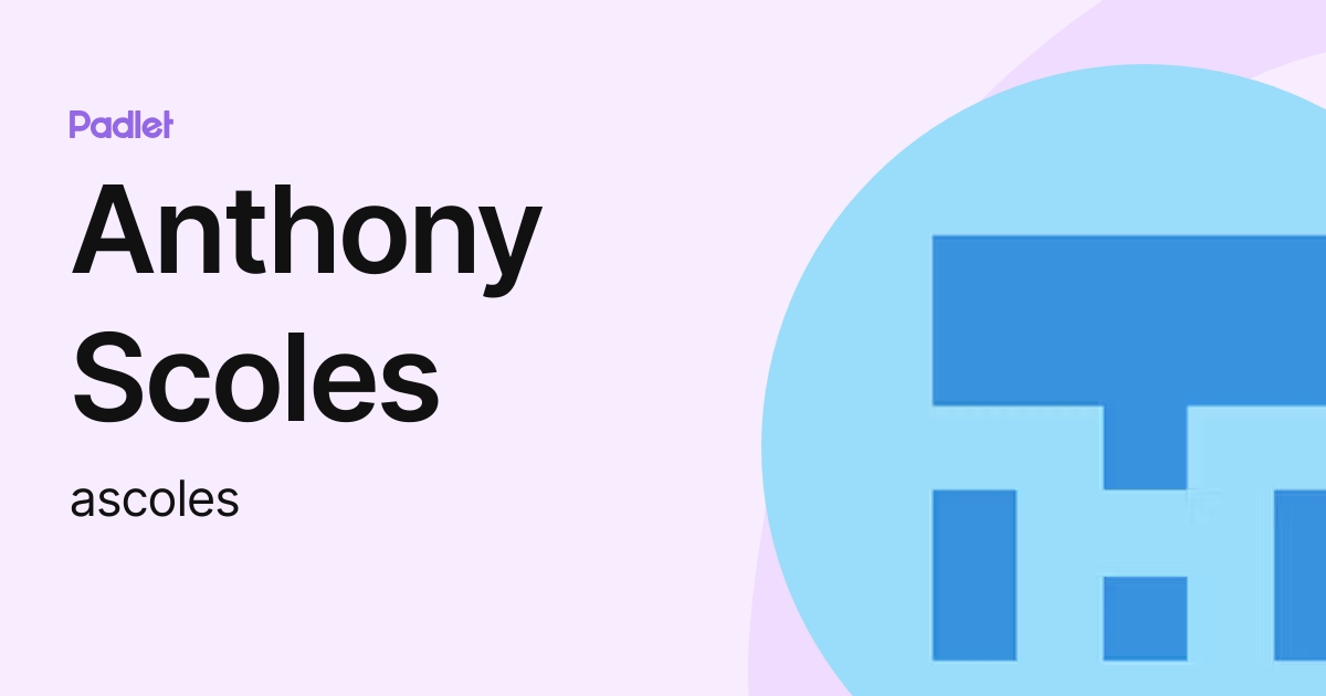 Anthony Scoles (ascoles) profile | Padlet