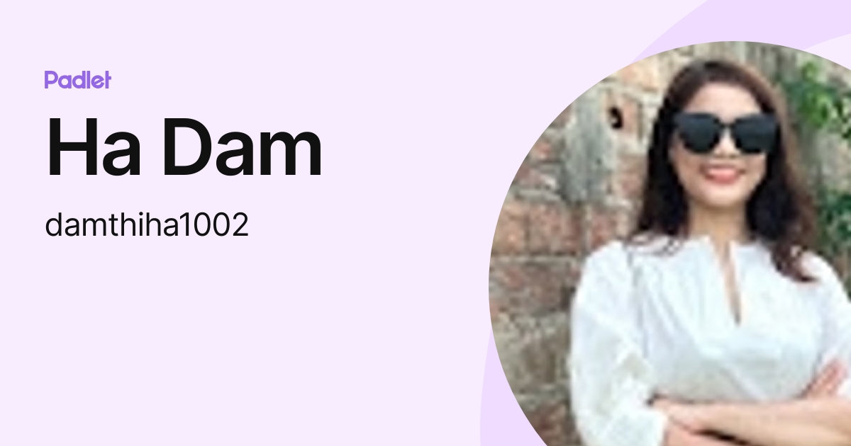 Ha Dam (damthiha1002) profile | Padlet