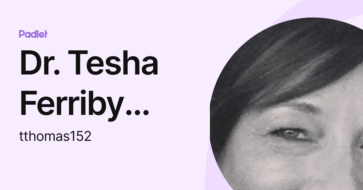 Dr. Tesha Ferriby Thomas (tthomas152) profile | Padlet