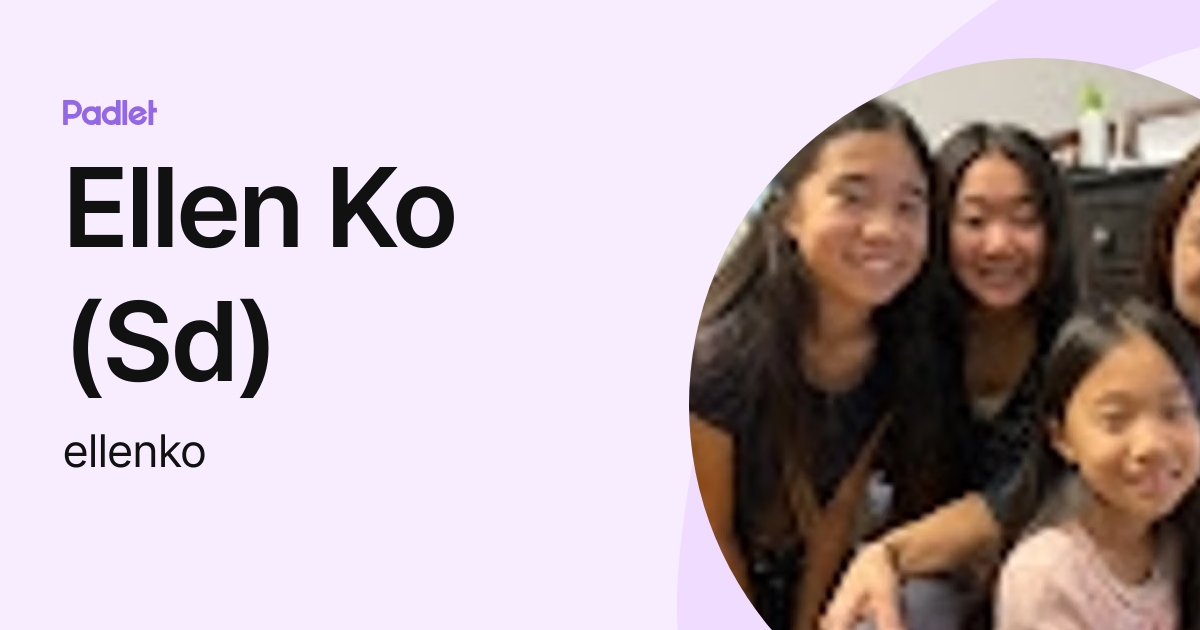 Ellen Ko (Sd) (ellenko) profile | Padlet