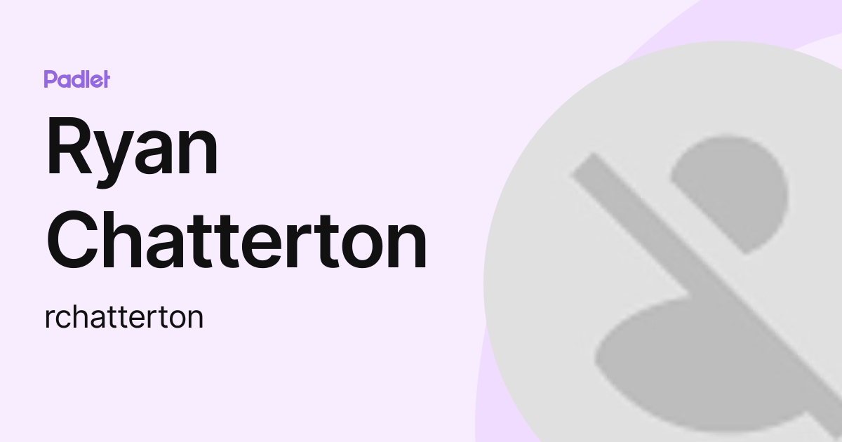 Ryan Chatterton (rchatterton) profile | Padlet