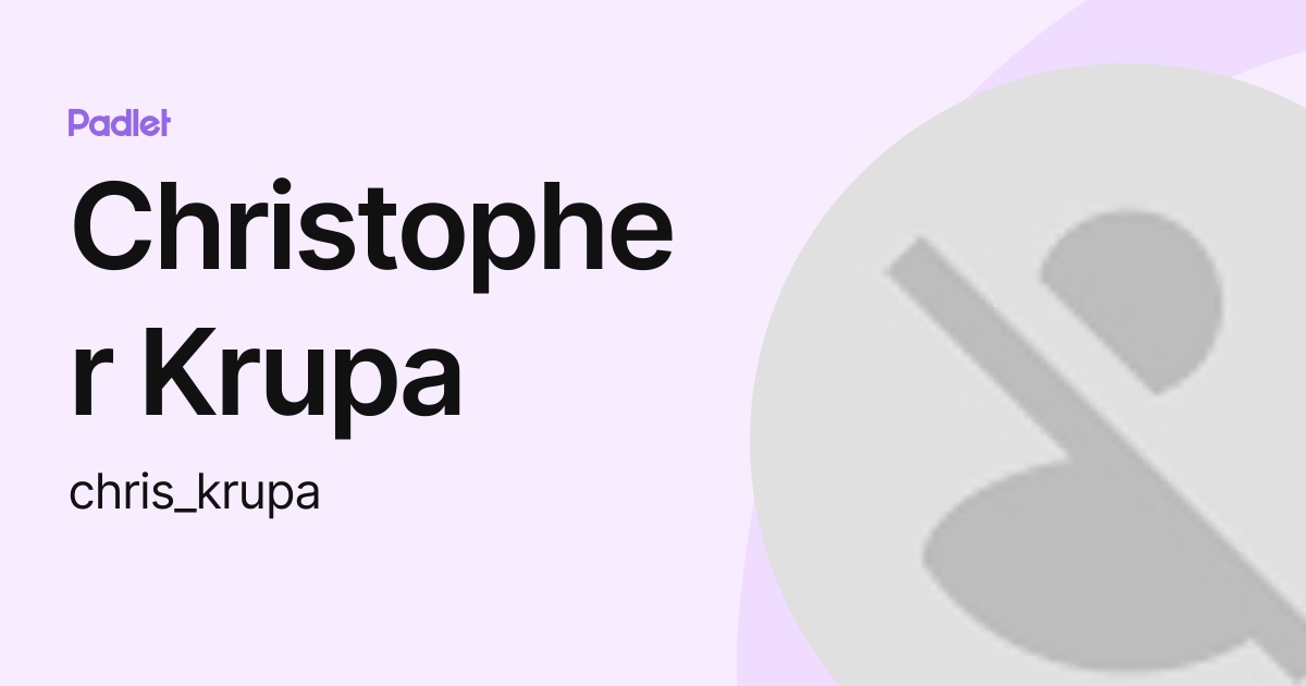 Christopher Krupa (chris_krupa) profile | Padlet