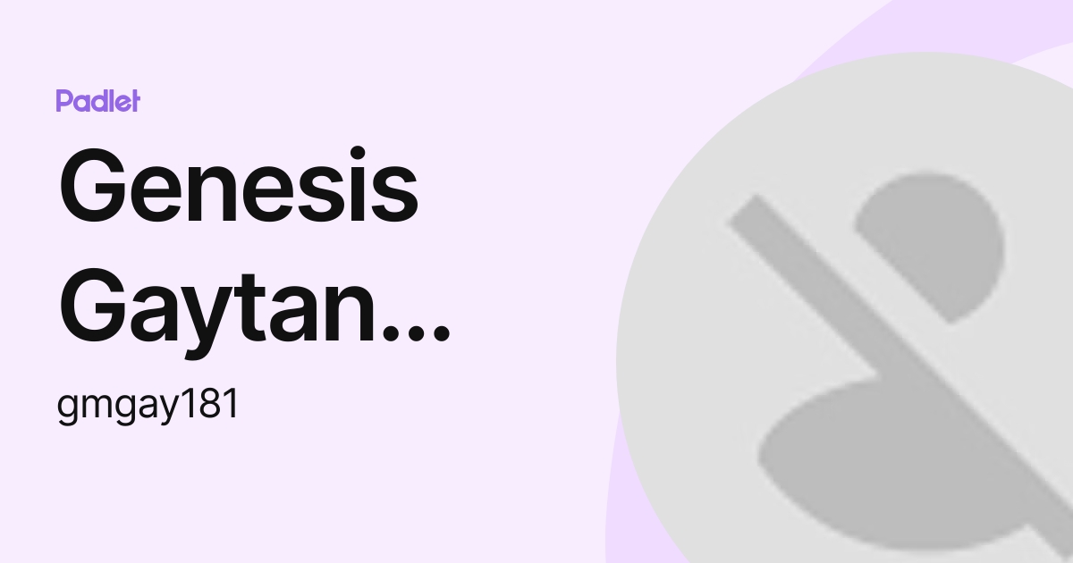 Genesis Gaytan Castillo (gmgay181) profile | Padlet