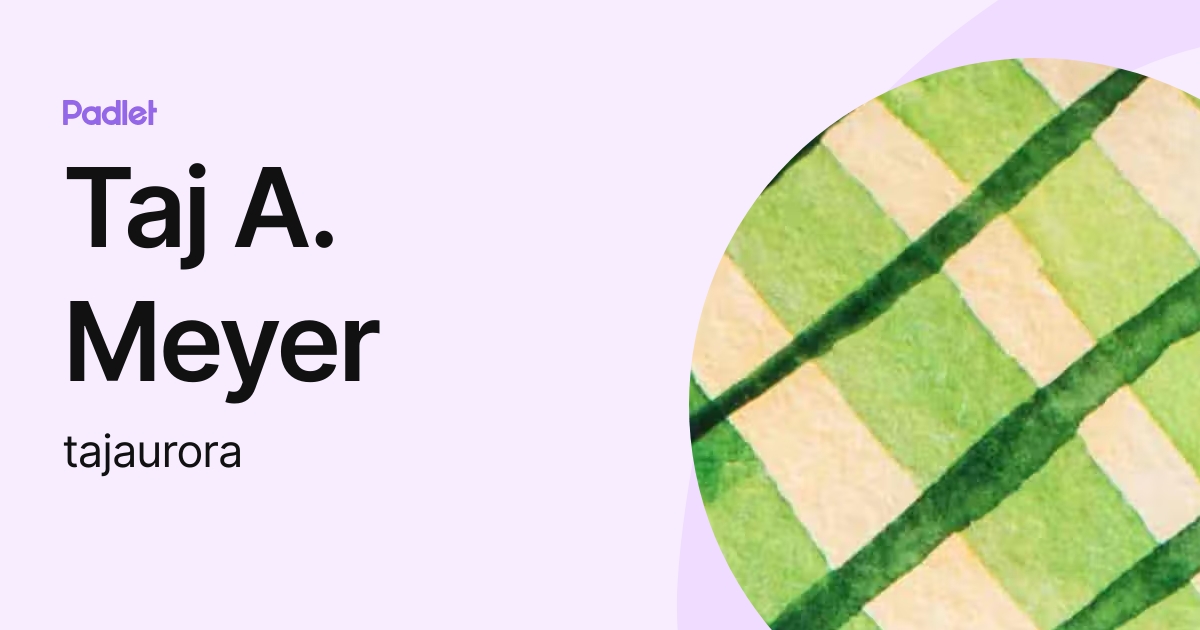 Taj A. Meyer (tajaurora) profile | Padlet