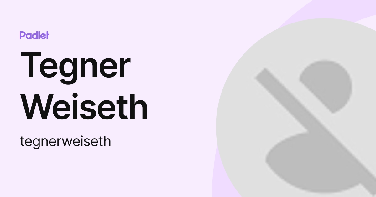 Tegner Weiseth (tegnerweiseth) profile | Padlet