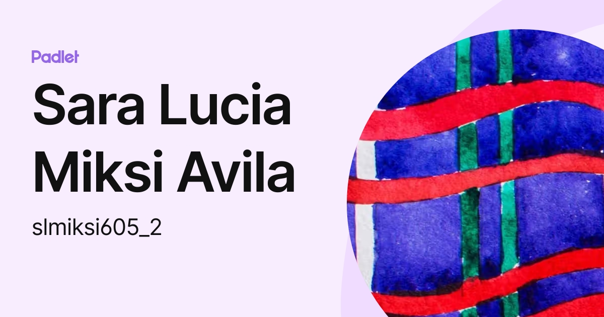 Sara Lucia Miksi Avila (slmiksi605_2) profile | Padlet