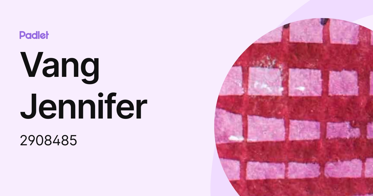 Vang Jennifer (2908485) profile | Padlet