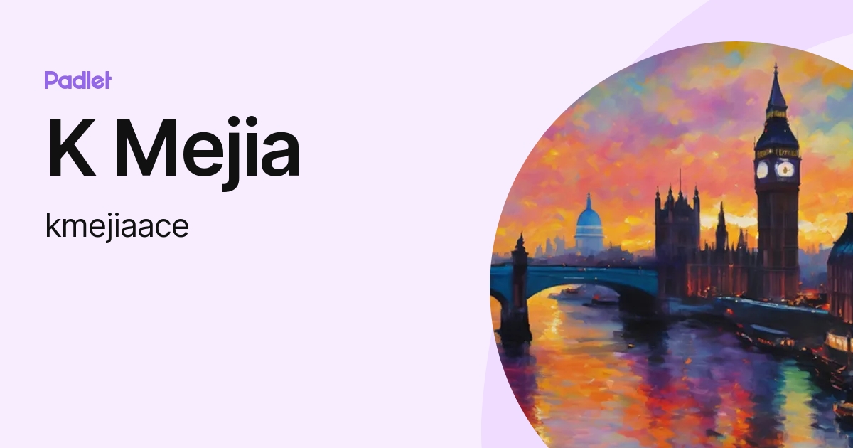 K Mejia (kmejiaace) profile | Padlet