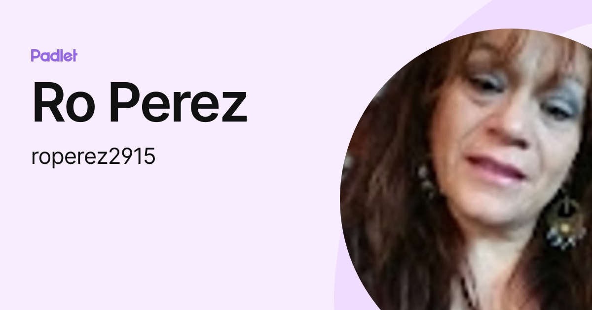 Ro Perez (roperez2915) profile | Padlet