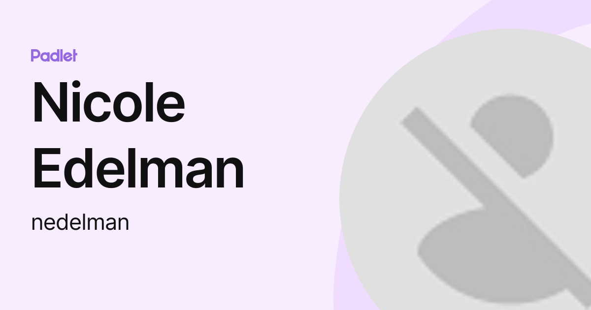 Nicole Edelman (nedelman) profile | Padlet