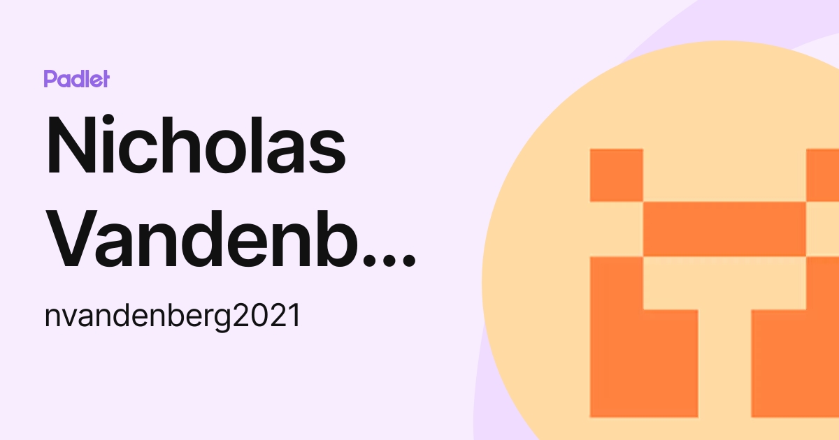 Nicholas Vandenberg (nvandenberg2021) profile | Padlet