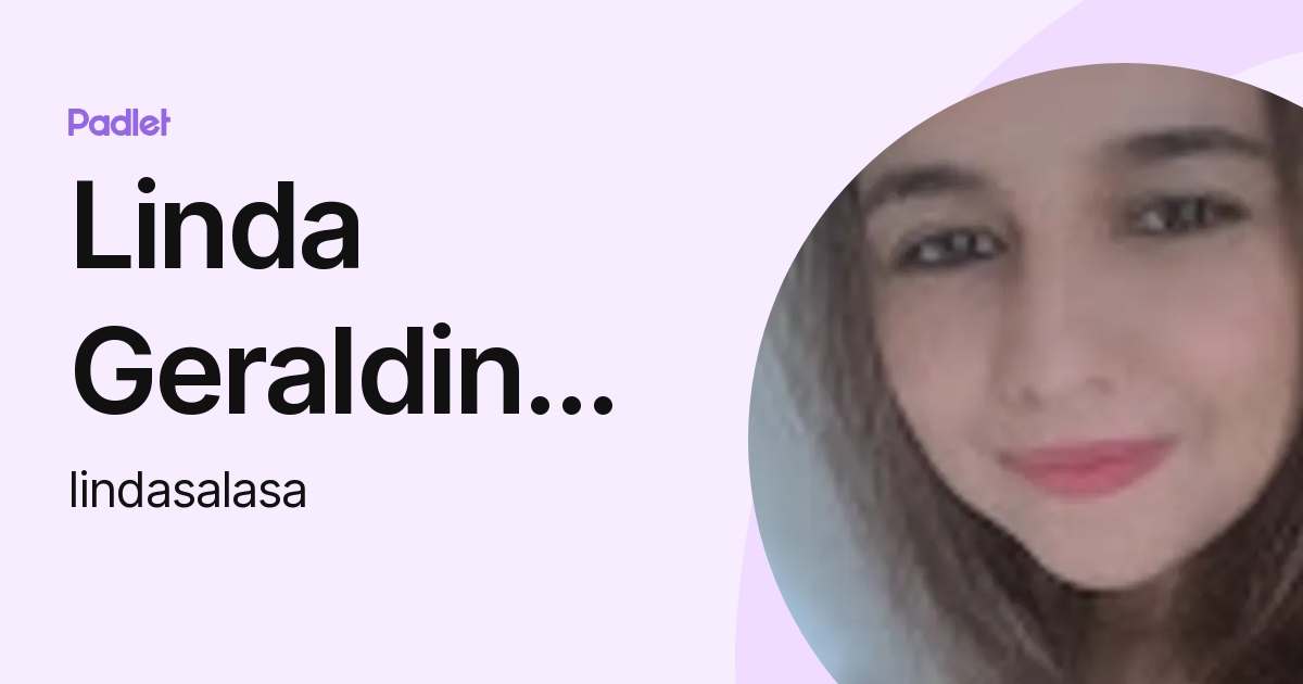 Linda Geraldine Salas Arce (lindasalasa) profile | Padlet