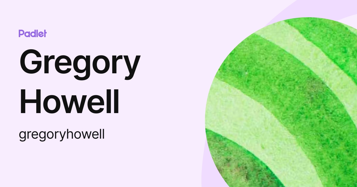 Gregory Howell (gregoryhowell) profile | Padlet