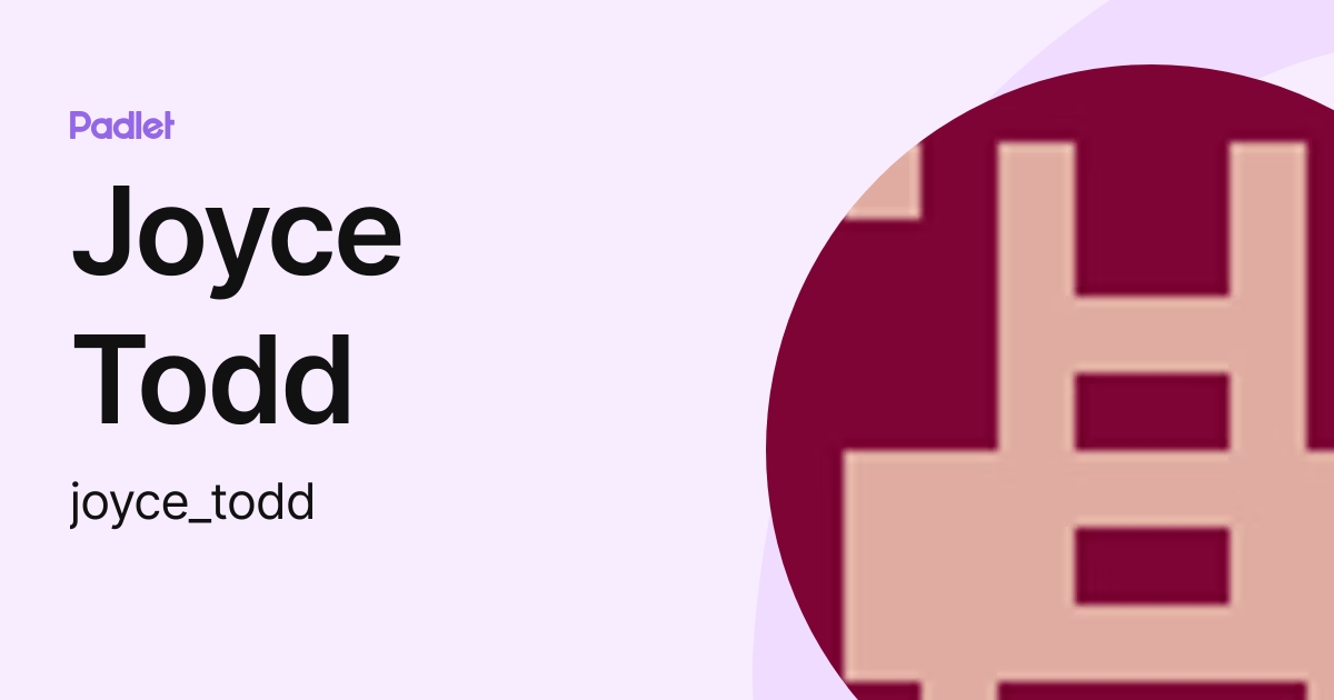 Joyce Todd (joyce_todd) profile | Padlet