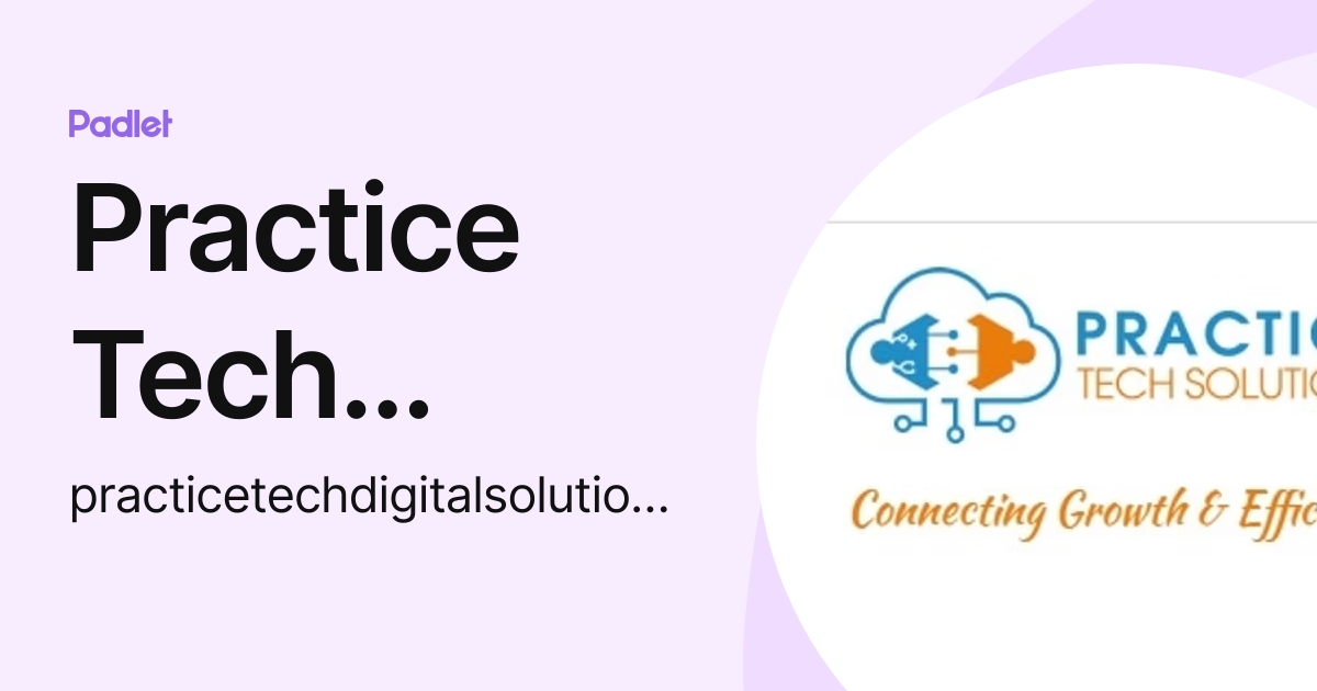 Practice Tech Solutions (practicetechdigitalsolutions) profile | Padlet
