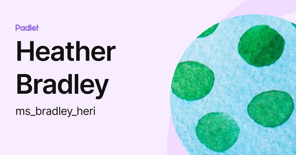 Heather Bradley (ms_bradley_heri) profile | Padlet