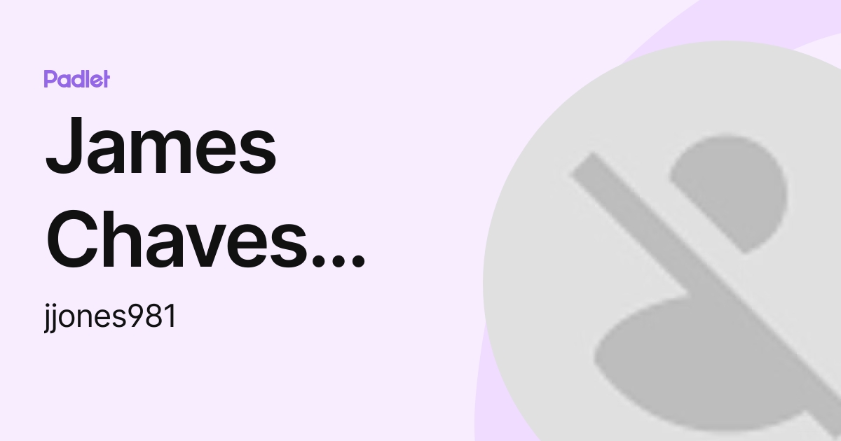 James Chaves Sinclair Jones (jjones586) profile | Padlet