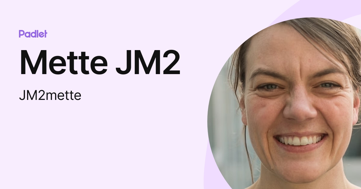 Mette JM2 (JM2mette) profile | Padlet