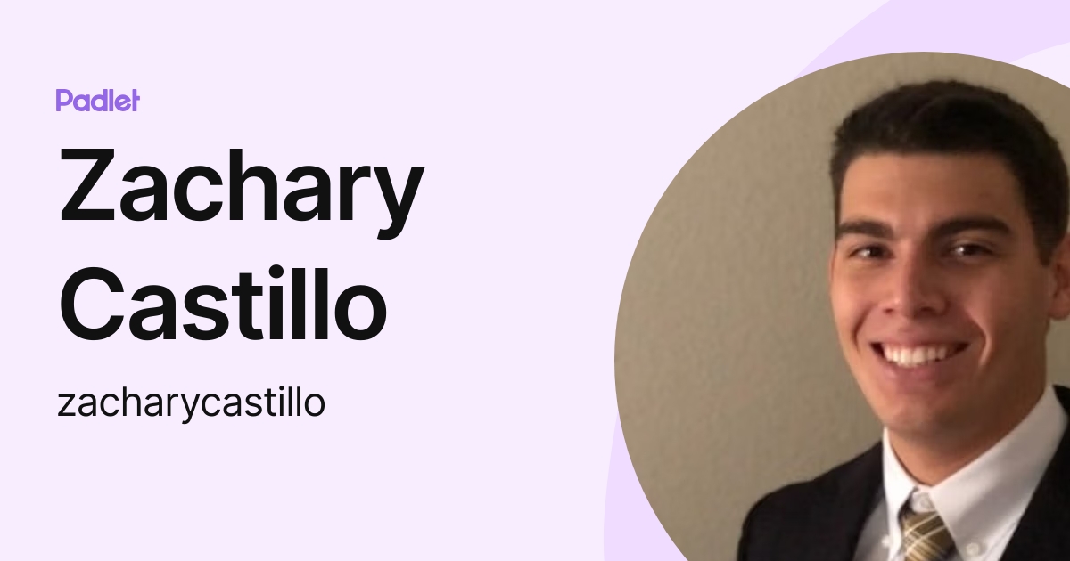 Zachary Castillo (zacharycastillo) profile | Padlet