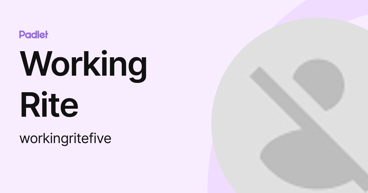 Working Rite (workingritefive) profile | Padlet