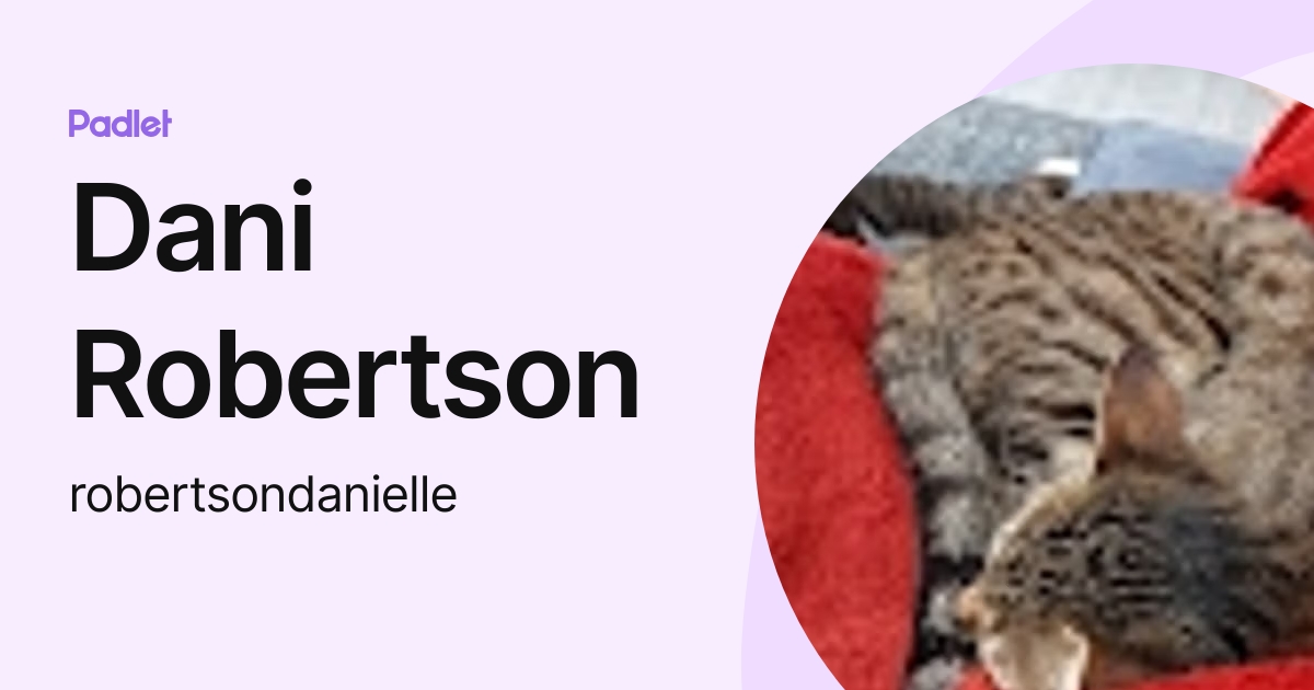 Dani Robertson (robertsondanielle) profile | Padlet