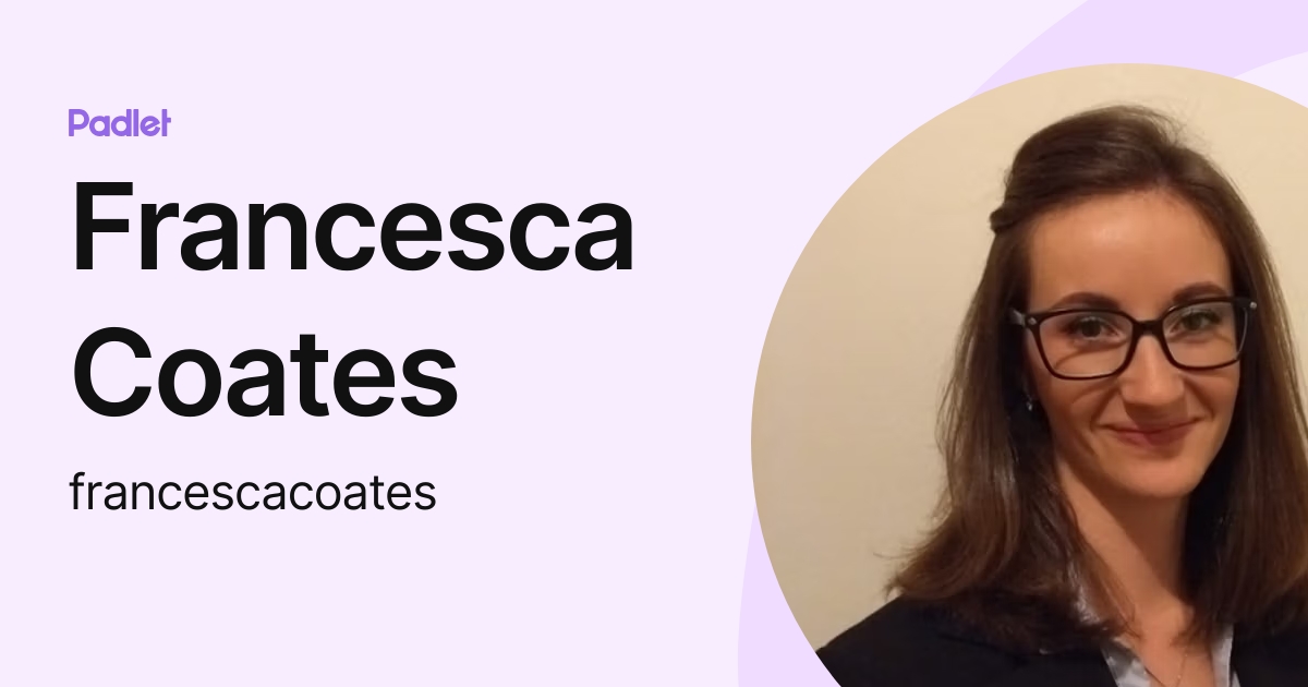 Francesca Coates (francescacoates) profile | Padlet