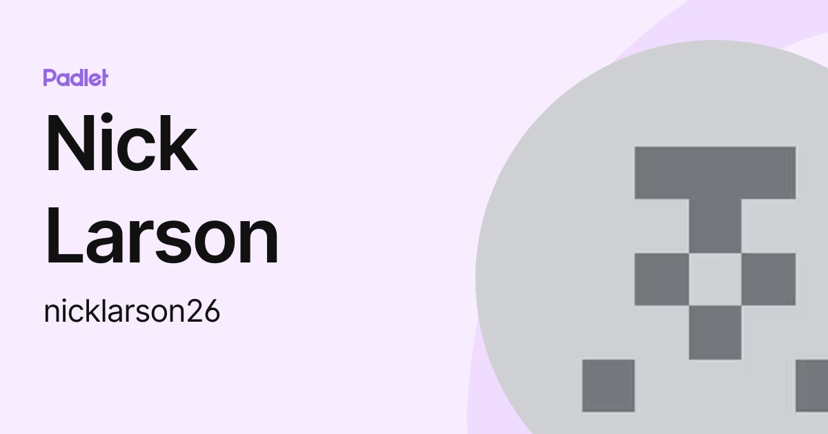 Nick Larson (nicklarson26) profile | Padlet